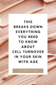 How Cell Turnover Affects Your Skin + How You Age