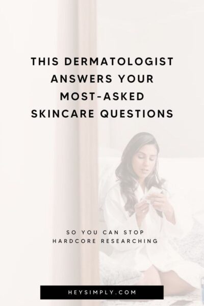 A Top Dermatologist Answers Your Biggest Skincare Questions