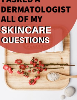 A Top Dermatologist Answers Your Biggest Skincare Questions