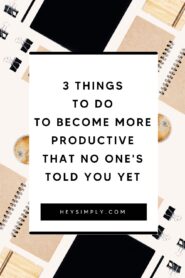 Productivity Tips To Be Your Best Self & Get More Done