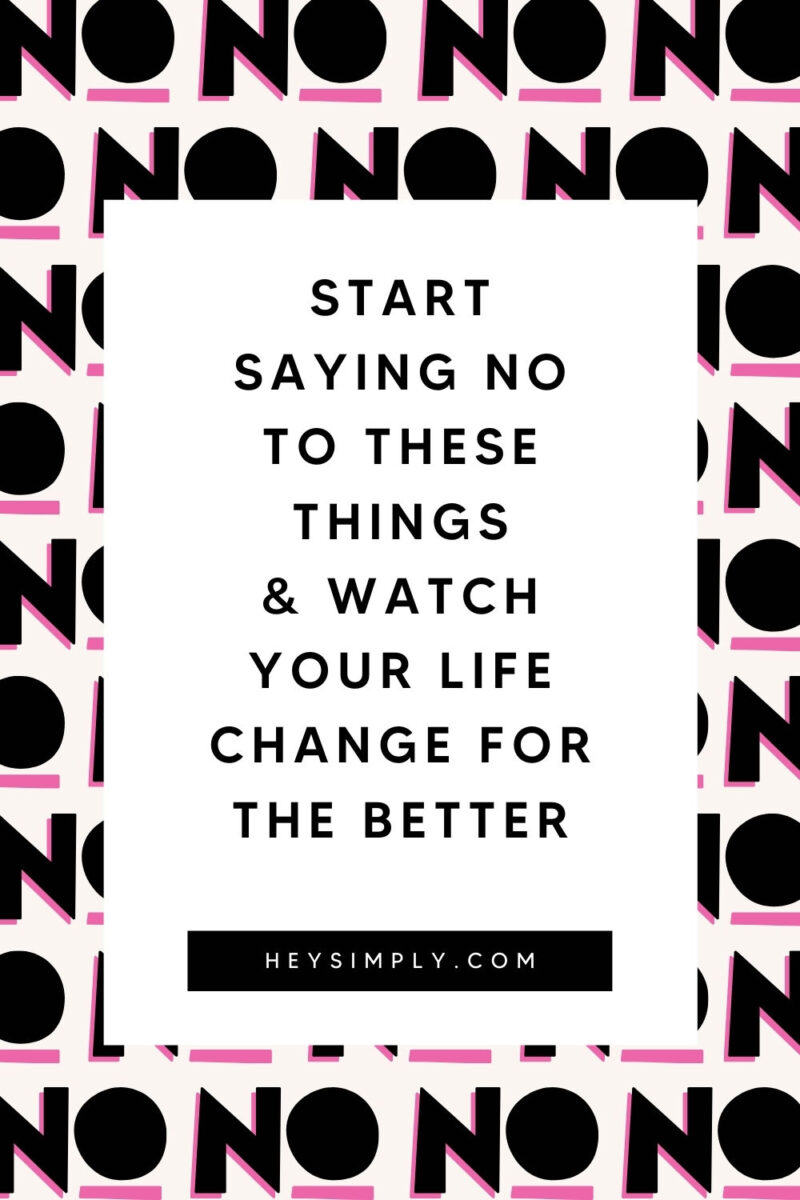 Things You Need to Start Saying No To - Hey Simply | Beauty & Lifestyle ...