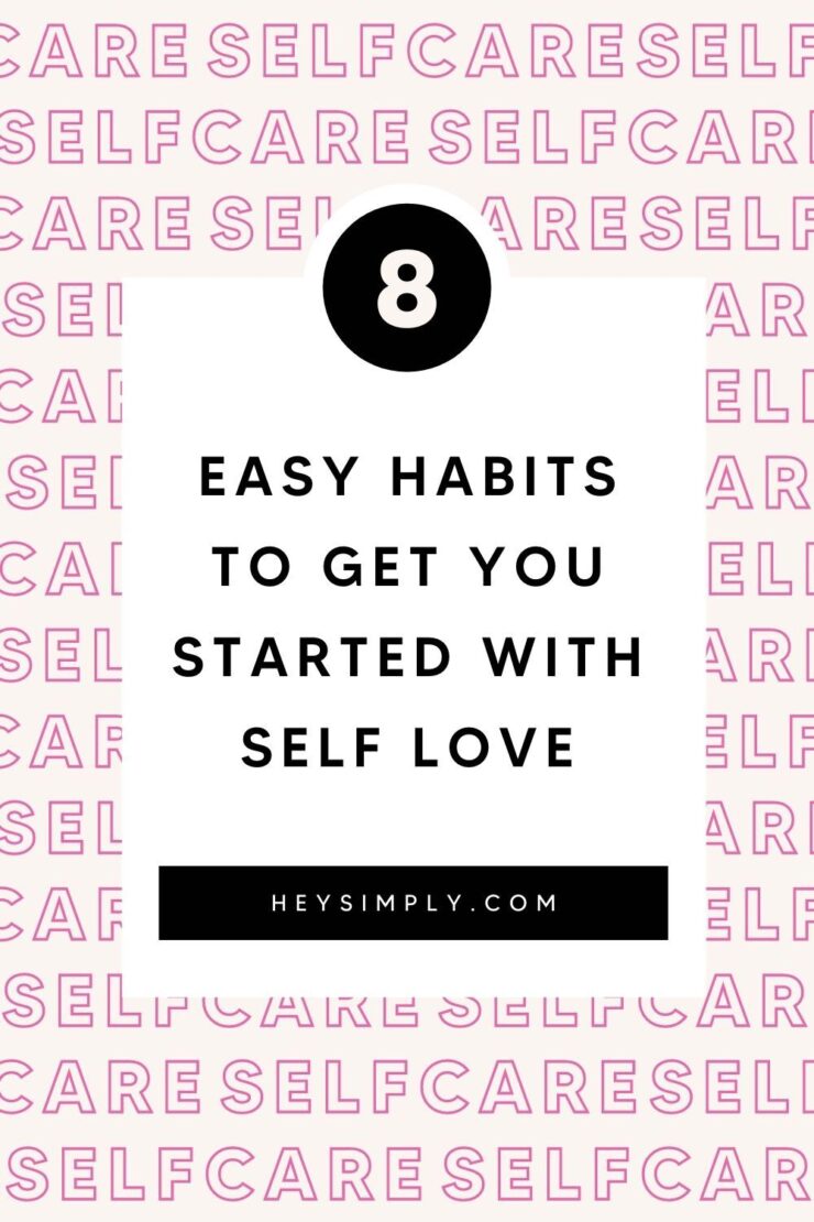 8 Easy Habits To Get You Started With Self Love