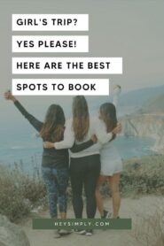 31 Perfect Destinations for Your Girls' Trips Ideas