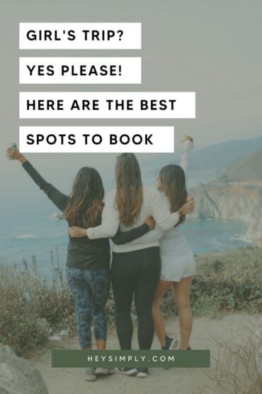 31 Perfect Destinations for Your Girls' Trips Ideas