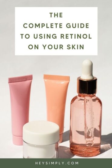 The Ultimate Beginner’s Guide To Retinol | Hey Simply